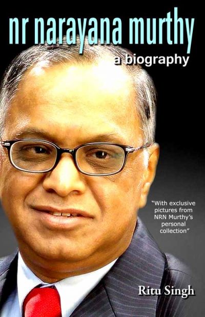 NR Narayana Murthy - A Biography by Ritu Singh
